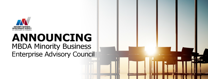 Announcing the MBDA Minority Business Enterprise Advisory Council! | Minority Business ...